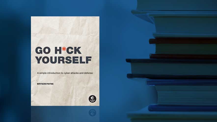 Book Review: Go H*ck Yourself: A Simple Introduction to Cyber Attacks ...